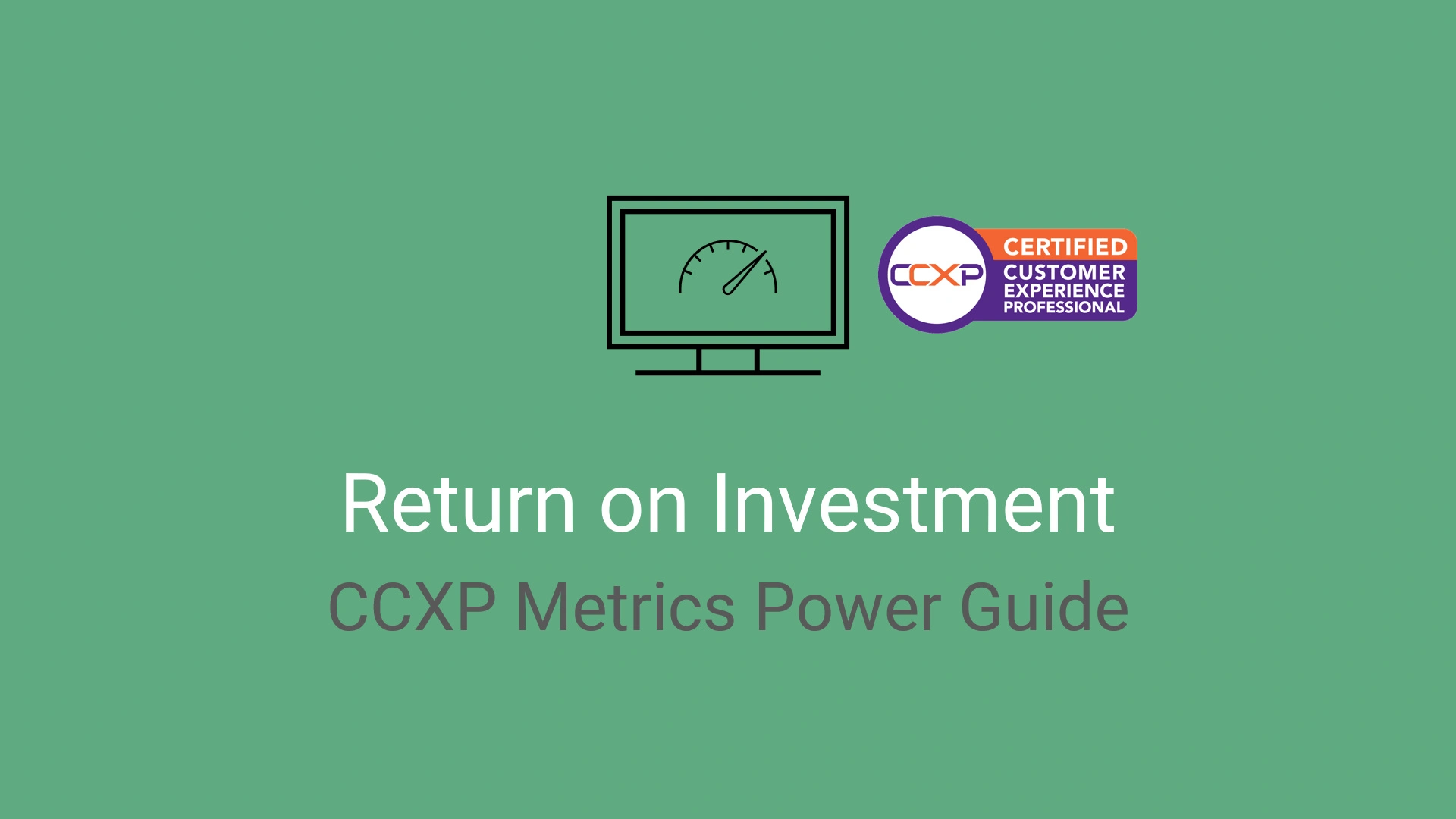 Return on Investment: Metrics Power Guide • ClearAction Continuum